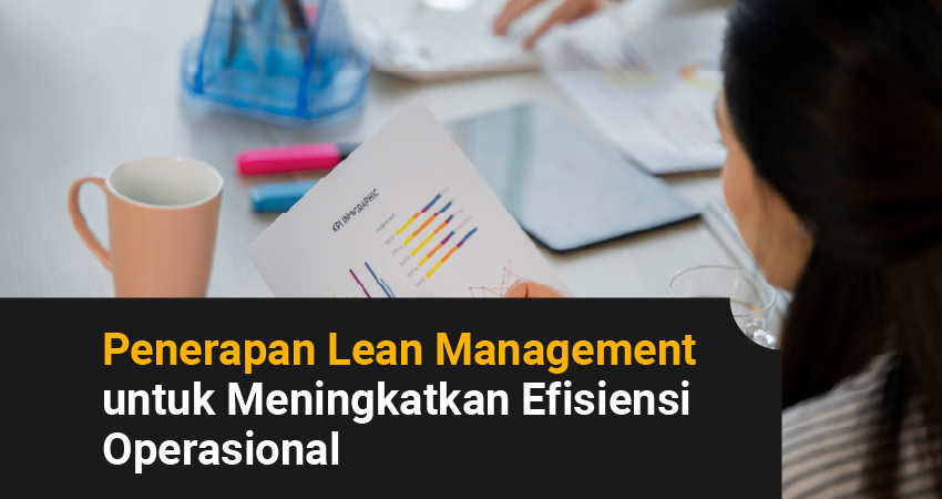 Penerapan Lean Management untuk Meningkatkan Efisiensi Operasional - Kawan Indonesia Selaras