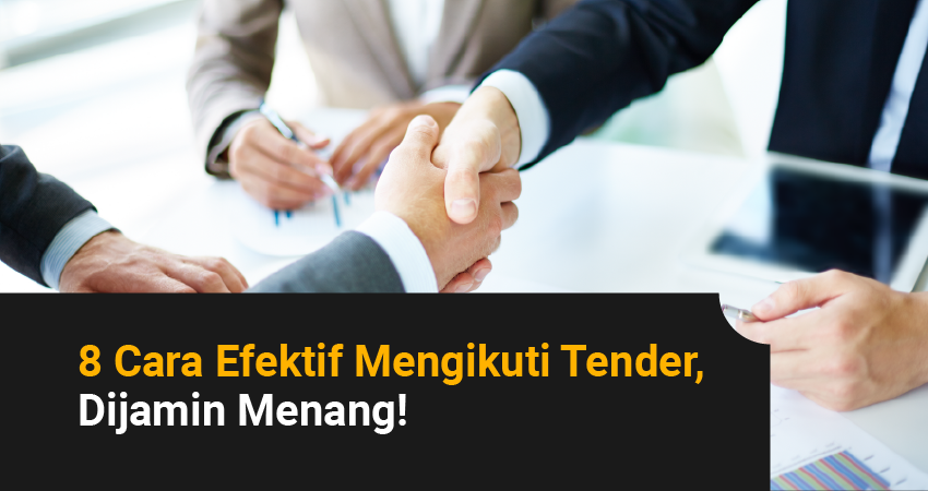 8 Cara Efektif Mengikuti Tender, Dijamin Menang!
